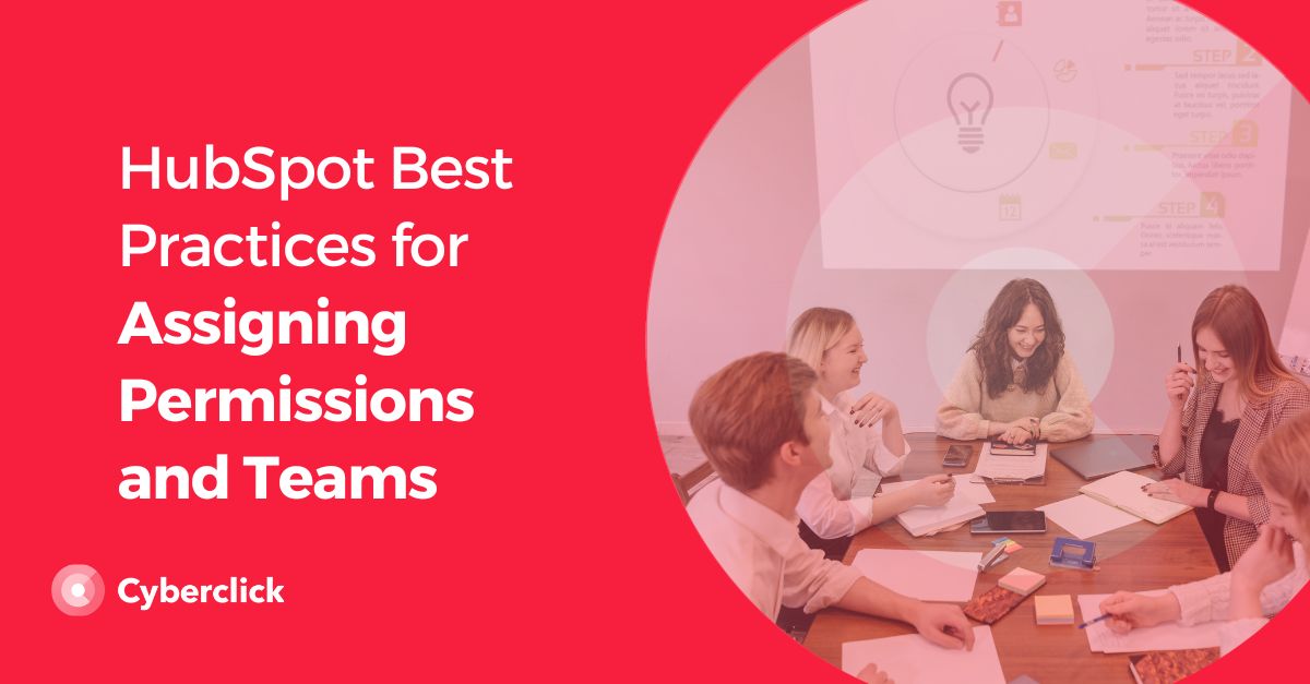 HubSpot Best Practices for Assigning Permissions and Teams HubSpot Best Practices for Assigning Permissions and Teams